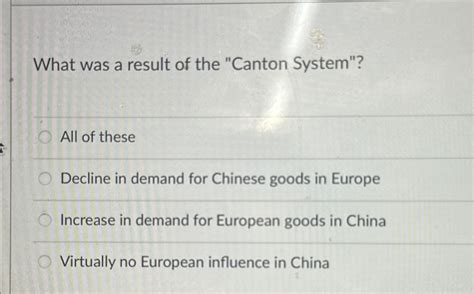 Solved What Was A Result Of The Canton Systemall Of