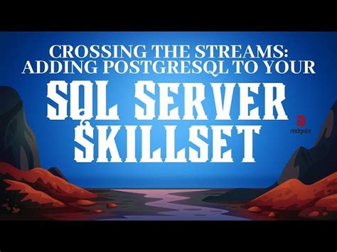 Free Video Crossing The Streams Adding Postgresql To Your Sql Server