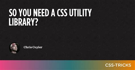 so you need a css utility library css tricks r mkcode