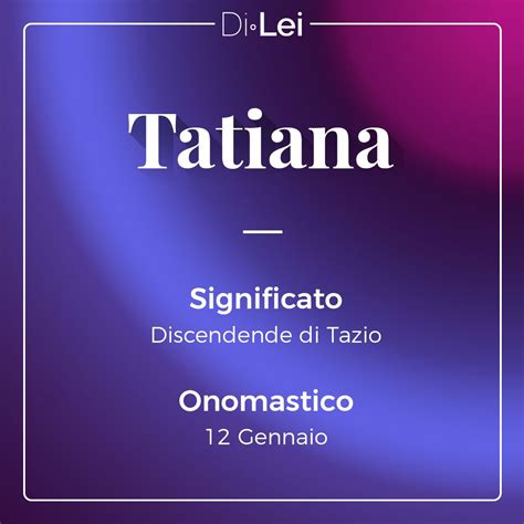 Tatiana Significato Origine E Curiosità Su Questo Nome