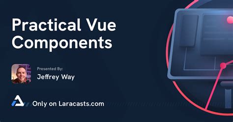 Laracasts Practical Vue Components