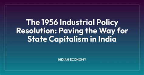 The 1956 Industrial Policy Resolution Paving The Way For State
