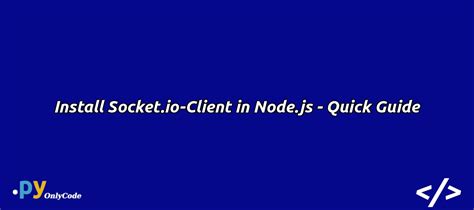 Install Client In Nodejs Quick Guide