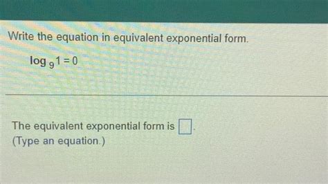 Solved Write The Equation In Equivalent Exponential Form