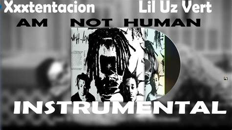 Xxxtentacion And Lil Uzi Vert Im Not Human Instrumental Youtube