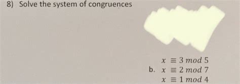 Solved 8 Solve The System Of Congruences X 3 Mod 5 B X2 Chegg Com