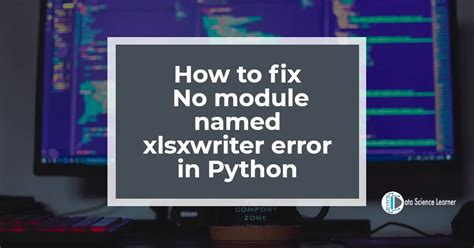 How To Fix Modulenotfounderror No Module Named Xlsxwriter Error In Python