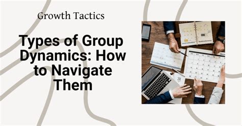 Types Of Group Dynamics How To Navigate Them