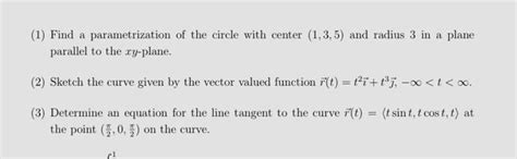 Solved 1 Find A Parametrization Of The Circle With Center