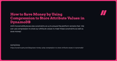 How To Save Money By Using Compression To Store Attribute Values In