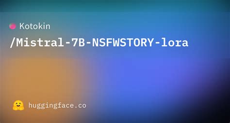 Kotokin Mistral 7B NSFWSTORY Lora Hugging Face