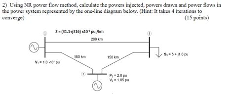 Solved Using Nr Power Flow Method Calculate The Powers