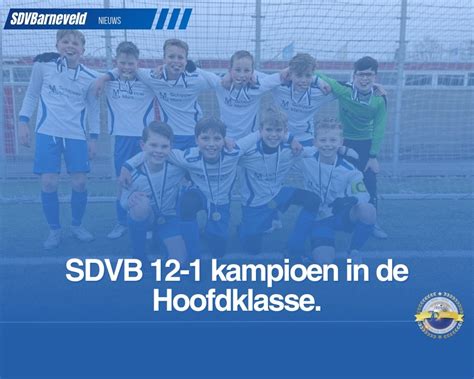 Sdvb 12 1 Kampioen In De Hoofdklasse Sdv Barneveld