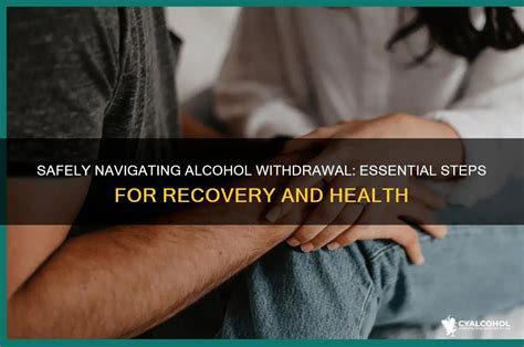 Safely Navigating Alcohol Withdrawal Essential Steps For Recovery And