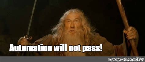 Meme Automation Will Not Pass All Templates Meme