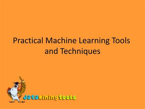 weka practical machine learning tools and techniques pptx