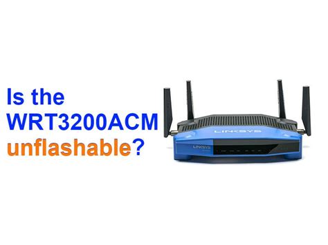 Is The Linksys WRT ACM DD WRT Unflashable