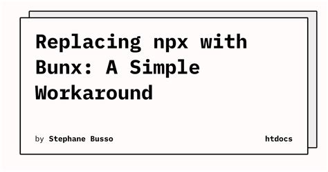Replacing Npx With Bunx A Simple Workaround