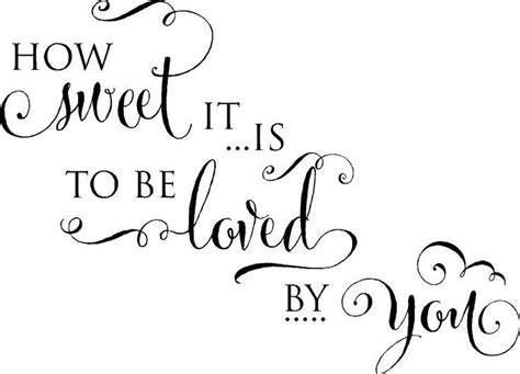How Sweet It Is To Be Loved By You Cursive Wall Quote Decal Alphabet
