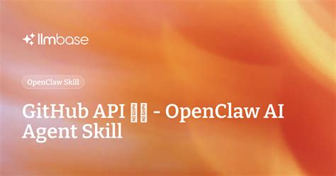 Github Api 工具 Openclaw Ai Agent Skill Llmbase