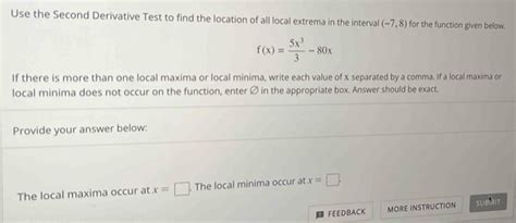 Solved Use The Second Derivative Test To Find The Location Of All Local Extrema In The Interval
