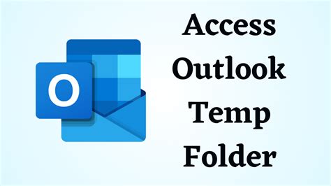 Access Outlook Temp Folder Step By Step Guide