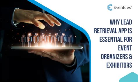 Why Lead Retrieval App Is Essential For Event Organizers And Exhibitors