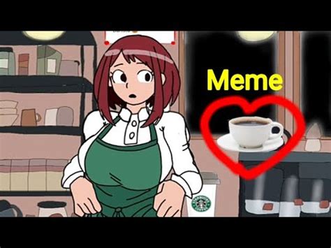 Ochako Uraraka Meme Starbucks Café Youtube