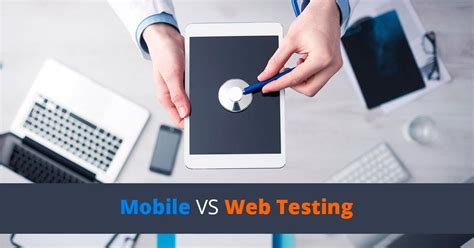 What Is The Difference Between Mobile Application Testing And Web Qatestlab
