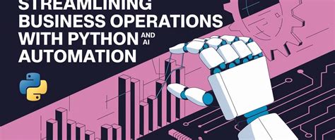 streamlining business operations with python and ai automation dev