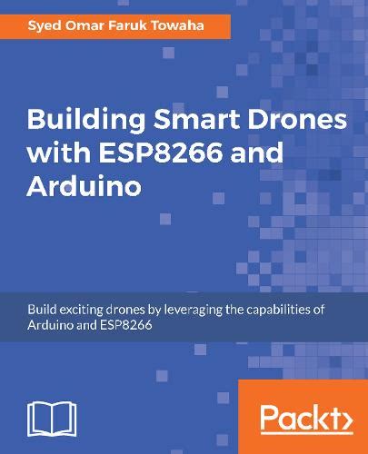 building smart drones with esp8266 and arduino build exciting drones