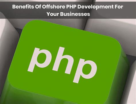 Benefits Of Offshore Php Development For Your Businesses Mind Digital