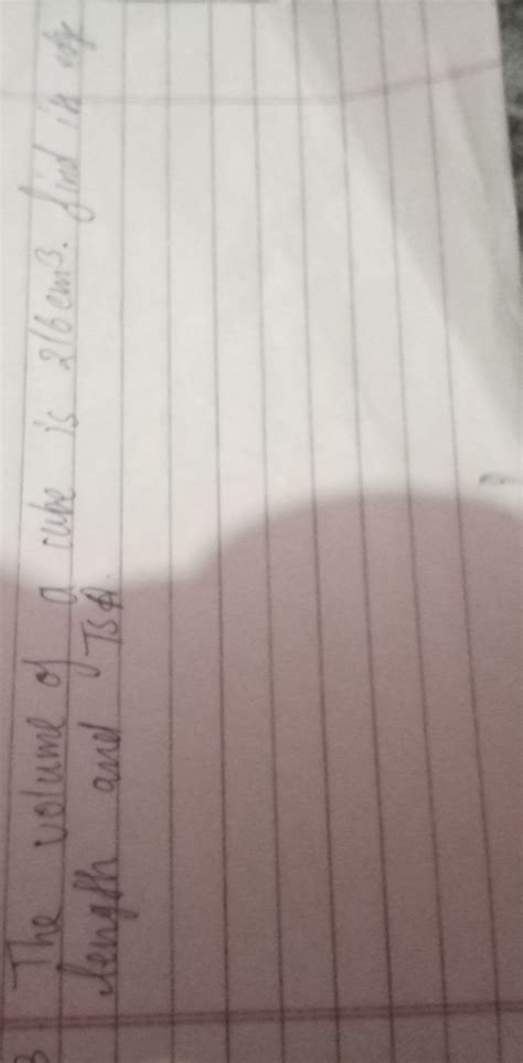 The Volume Of A Cube Is 216 Cm3 Find Is Of Length And Tsa Filo