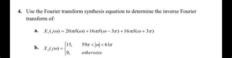Solved 4 Use The Fourier Transform Synthesis Equation To
