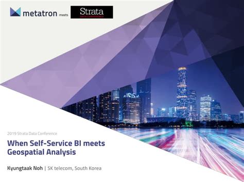 2019 Strata Self Sevice Bi Meets Geospatial Analysis Ppt