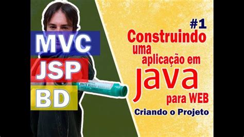 1 Construção De Uma Emprego Java Web Com Jsp Mvc Bd Criando O
