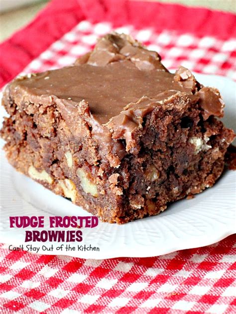 Fudge Frosted Brownies Cant Stay Out Of The Kitchen