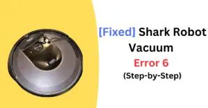 Fixed Shark Robot Vacuum Error 6 Step By Step