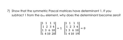 solved 7 show that the symmetric pascal matrices have