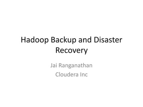 Hadoop Backup And Disaster Recovery Pptx