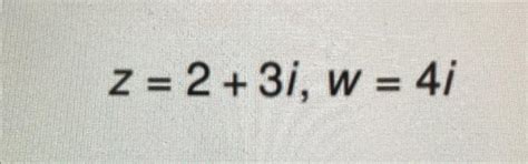 Solved In Exercises 1 10 Use The Given Complex Numbers Z