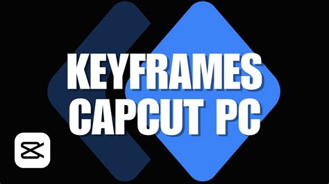 Keyframes Capcut Pc 2022 Youtube