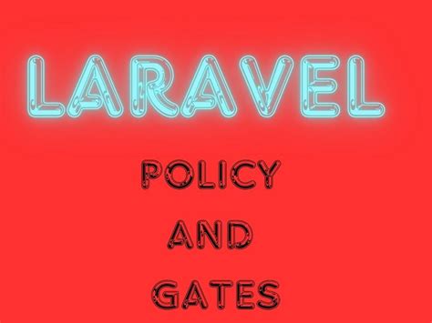 Laravel Uso De Policy Y Gates Notas Web