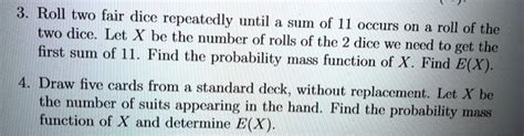 Solved Roll Two Fair Dice Repeatedly Until A Sum Of 11 Two Dice