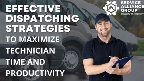 Effective Dispatching Strategies To Maximize Technician Time And