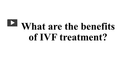 Ppt What Are The Benefits Of Ivf Treatment Powerpoint Presentation