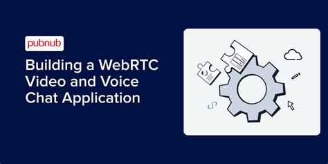 Building A Webrtc Video And Voice Chat Application