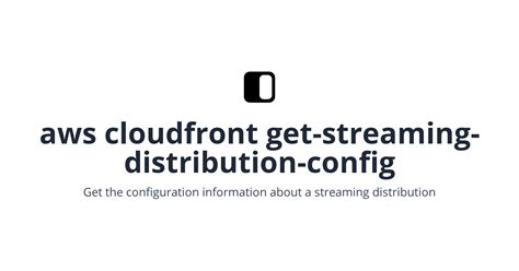 Aws Cloudfront Get Streaming Distribution Config Fig