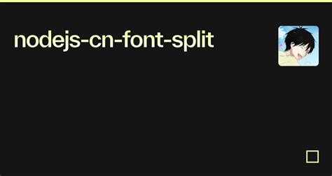 Nodejs Cn Font Split Codesandbox