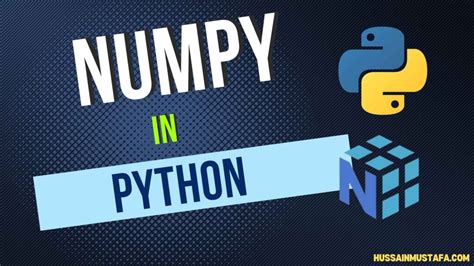 How To Use Numpy A Beginners Guide With Code Examples Hussain Mustafa